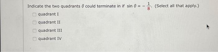 Solved Indicate the two quadrants could terminate in if sin | Chegg.com