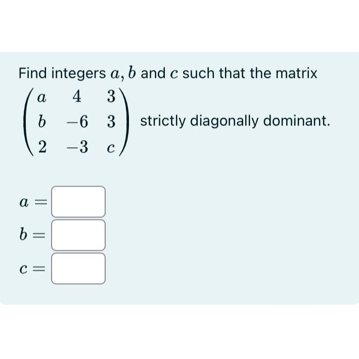 Solved Find integers a,b ﻿and c ﻿such that the matrix | Chegg.com