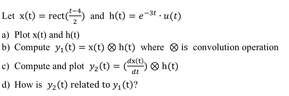 Solved Let x(t)=rect(t-42) ﻿and h(t)=e-3t*u(t)a) ﻿Plot x(t) | Chegg.com