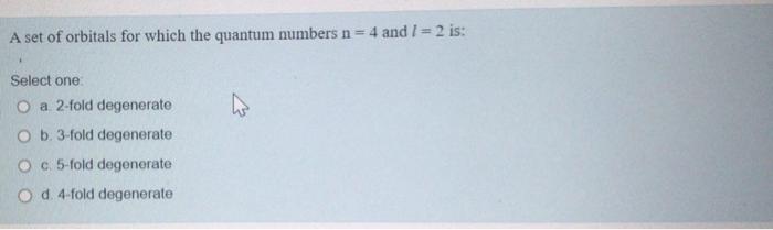 Solved A set of orbitals for which the quantum numbers n=4 | Chegg.com