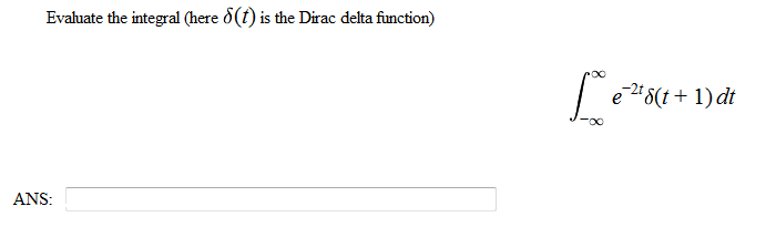 Solved Evaluate the integral (here delta(t) is the Dirac | Chegg.com