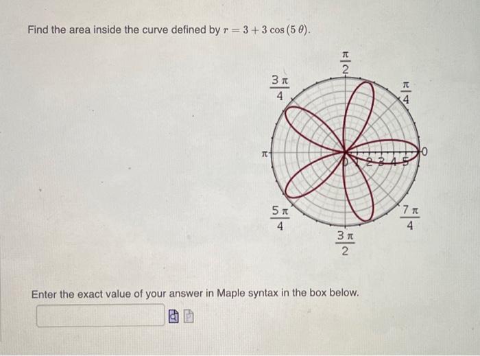 Solved Find the area inside the curve defined by | Chegg.com