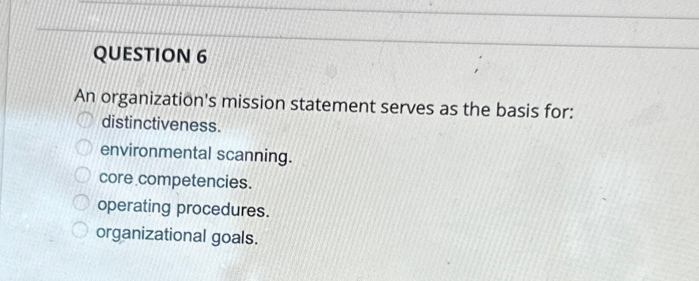Solved QUESTION 6An organization's mission statement serves | Chegg.com Solved QUESTION 6An organization's mission statement serves | Chegg.com