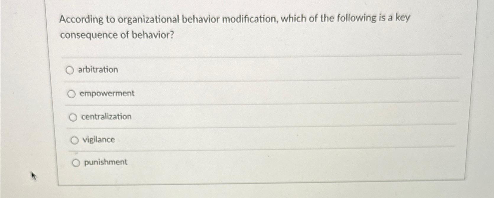 Solved According to organizational behavior modification, | Chegg.com