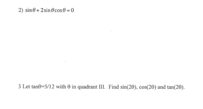 Solved 2) sin + 2 sin cos 0 = 0 3 Let tan0=5/12 with in | Chegg.com