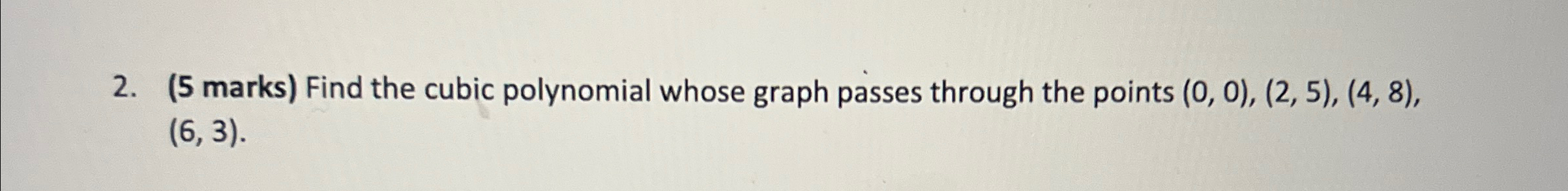 Solved ( 5 ﻿marks) ﻿Find the cubic polynomial whose graph | Chegg.com