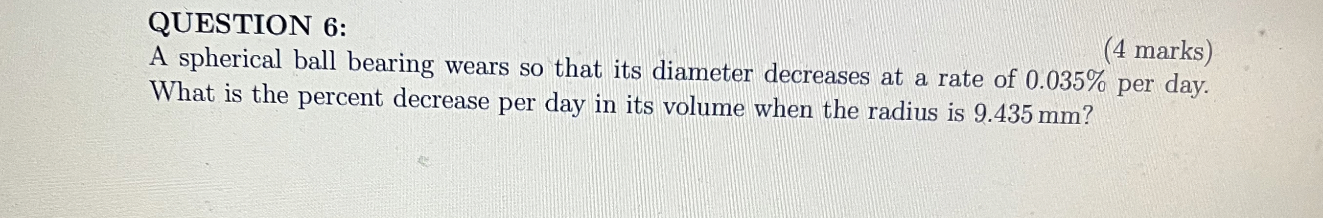 Solved QUESTION 6:(4 ﻿marks)A spherical ball bearing wears | Chegg.com