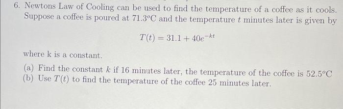 Solved 6. Newtons Law of Cooling can be used to find the | Chegg.com