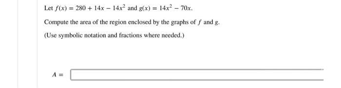 Solved Let f(x)=280+14x−14x2 and g(x)=14x2−70x Compute the | Chegg.com
