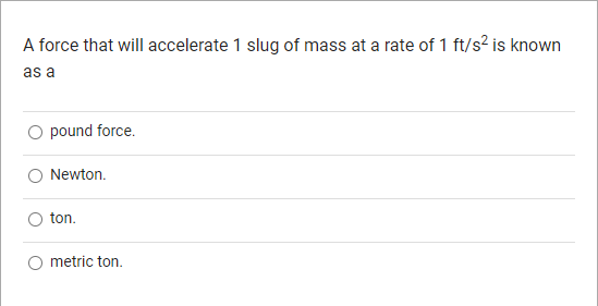 Solved A force that will accelerate 1 ﻿slug of mass at a | Chegg.com