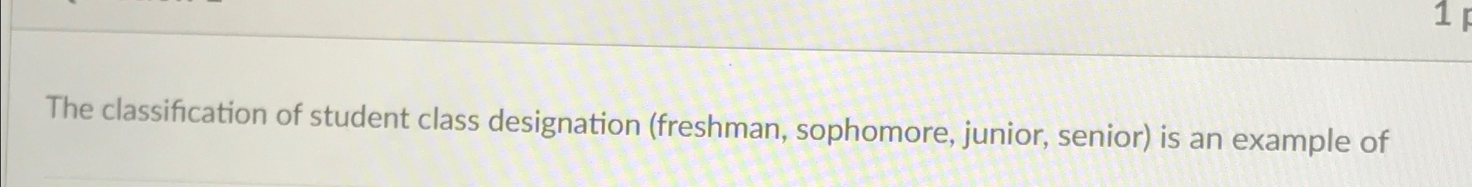 Solved The classification of student class designation | Chegg.com