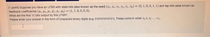 Solved (1 point) Suppose you have an LFSR with state bits | Chegg.com