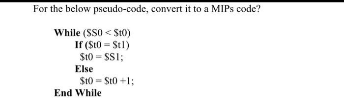 Solved For the below pseudo-code, convert it to a MIPs code? | Chegg.com
