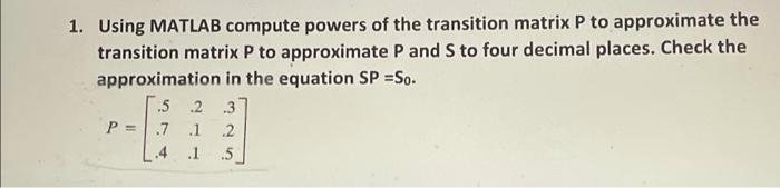 1. Using MATLAB compute powers of the transition | Chegg.com