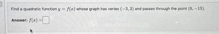 Solved Find A Quadratic Function Yfx Whose Graph Has 0004