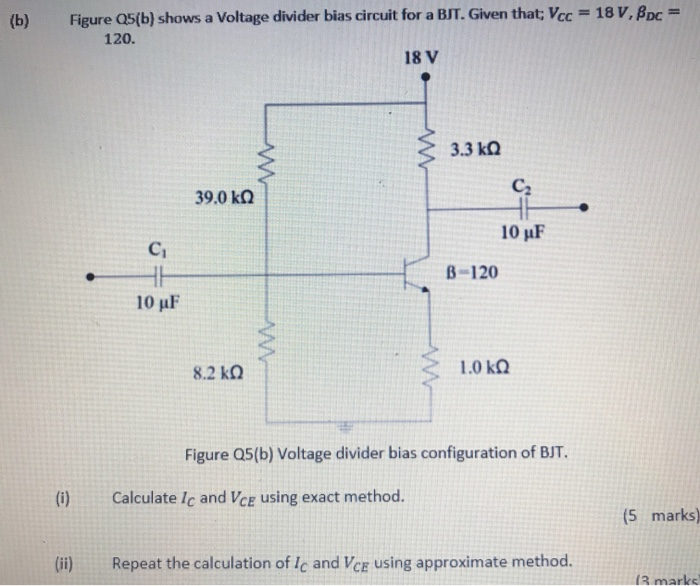 Solved (b) Figure Q5(b) shows a Voltage divider bias circuit | Chegg.com