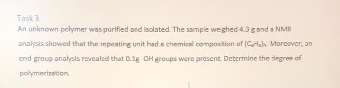 Solved Task 3 An unknown polymer was purified and isolated. | Chegg.com
