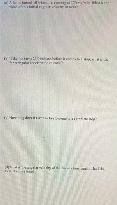 Solved (a) A fan is tumed off when it is nunning at | Chegg.com