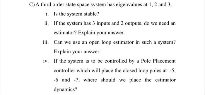 Solved C) A third order state space system has eigenvalues | Chegg.com