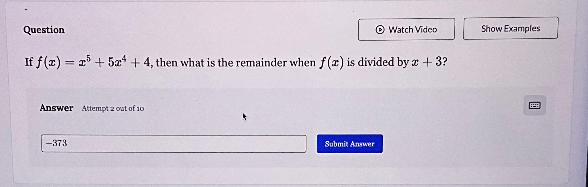Solved Questionif F X X5 5x4 4 ﻿then What Is The Remainder