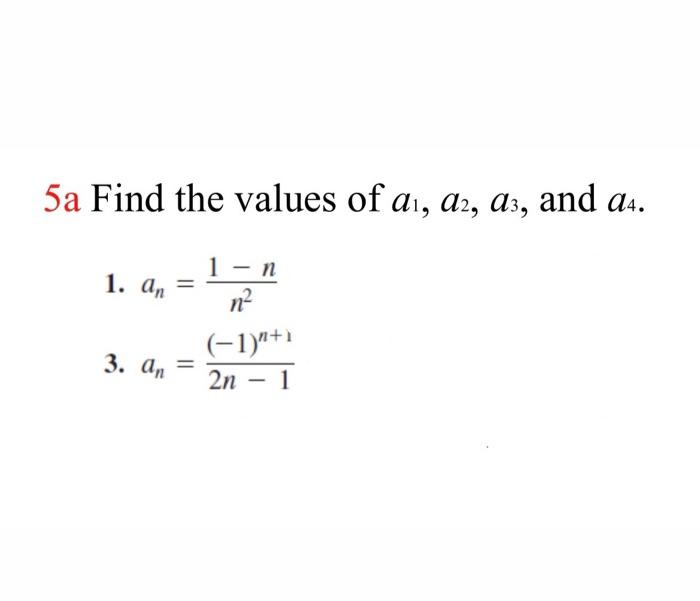Solved 5 a Find the values of a1,a2,a3, and a4 1. an=n21−n | Chegg.com