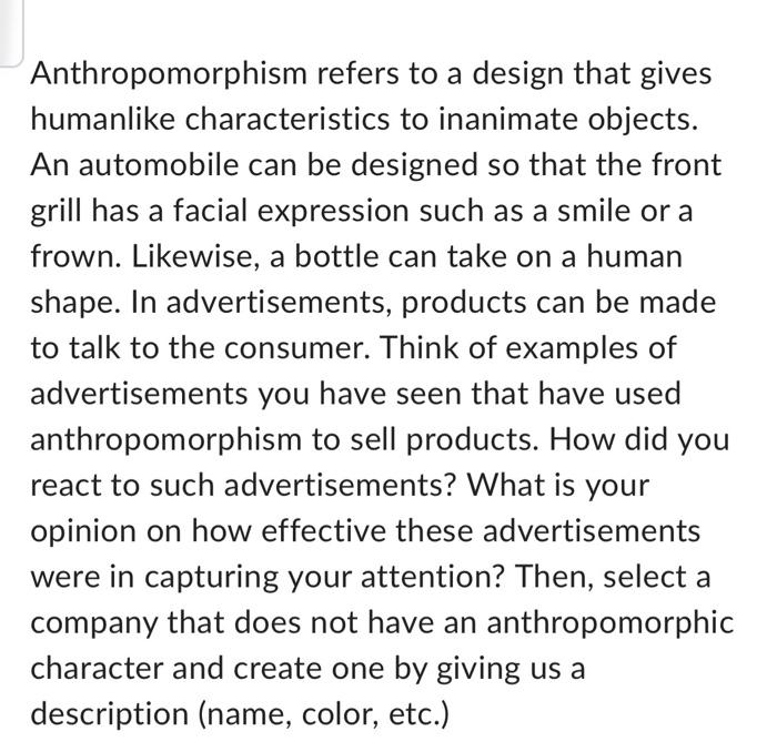 [Solved]: Anthropomorphism refers to a design that gives hu