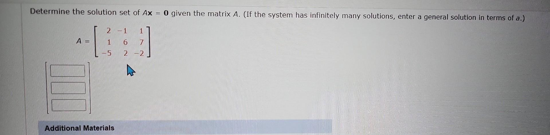 Solved Determine the solution set of Ax=0 given the matrix | Chegg.com