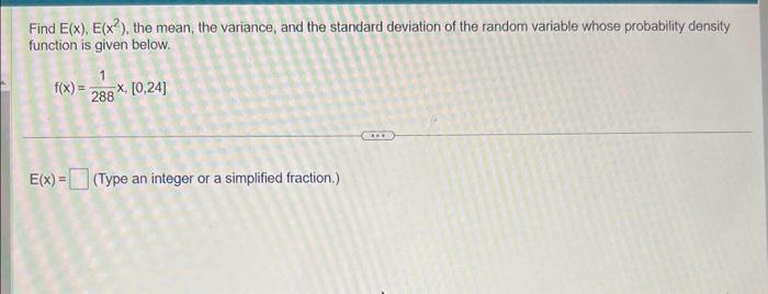 Solved Find E(x),E(x2), the mean, the variance, and the | Chegg.com