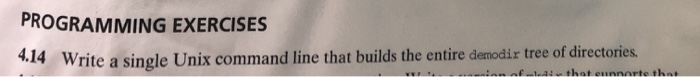 Solved PROGRAMMING EXERCISES 4.14 Write a single Unix | Chegg.com