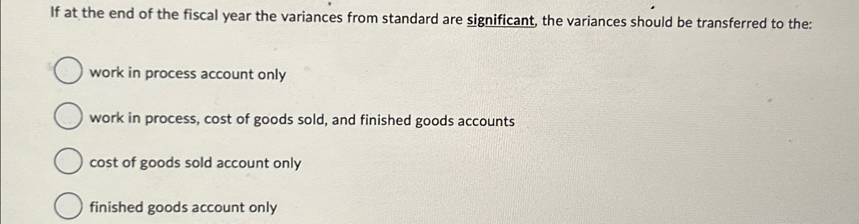 Solved If at the end of the fiscal year the variances from | Chegg.com