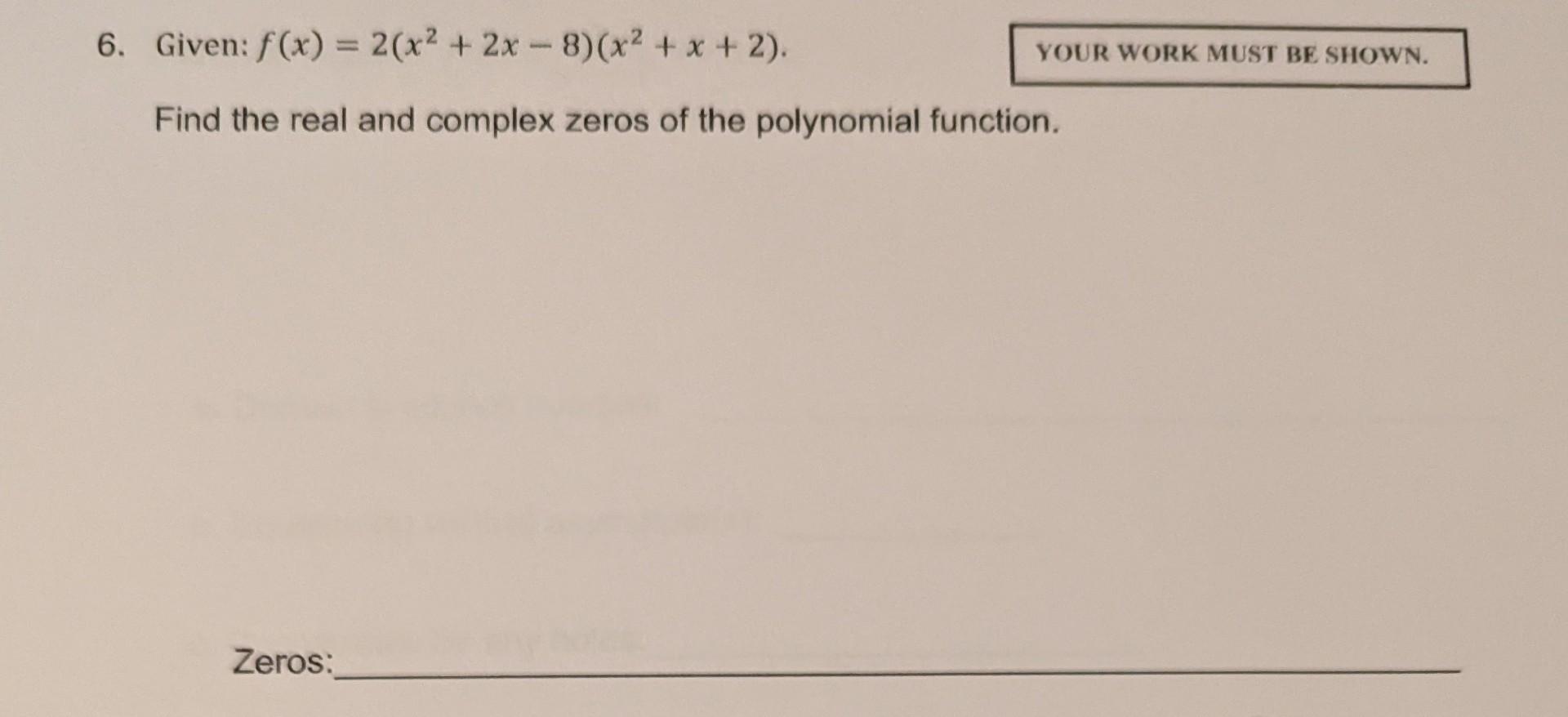 Solved 6. Given: f(x)=2(x2+2x−8)(x2+x+2). Find the real and | Chegg.com