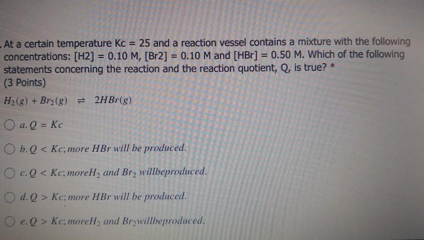 Solved At a certain temperature Kc = 25 and a reaction | Chegg.com