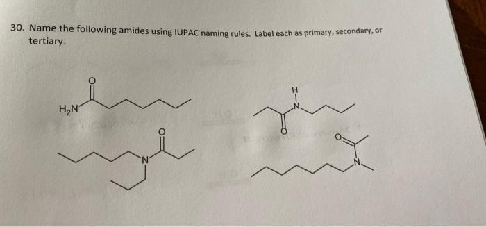 Solved 30. Name the following amides using IUPAC naming | Chegg.com