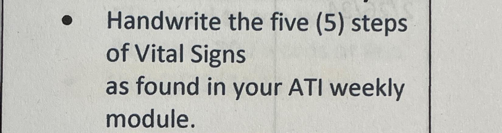 Solved Handwrite the five (5) ﻿steps of Vital Signs as found | Chegg.com