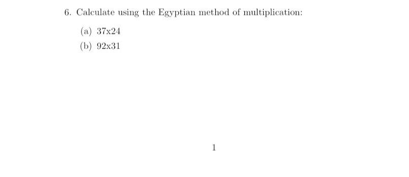 Solved 6. Calculate using the Egyptian method of | Chegg.com
