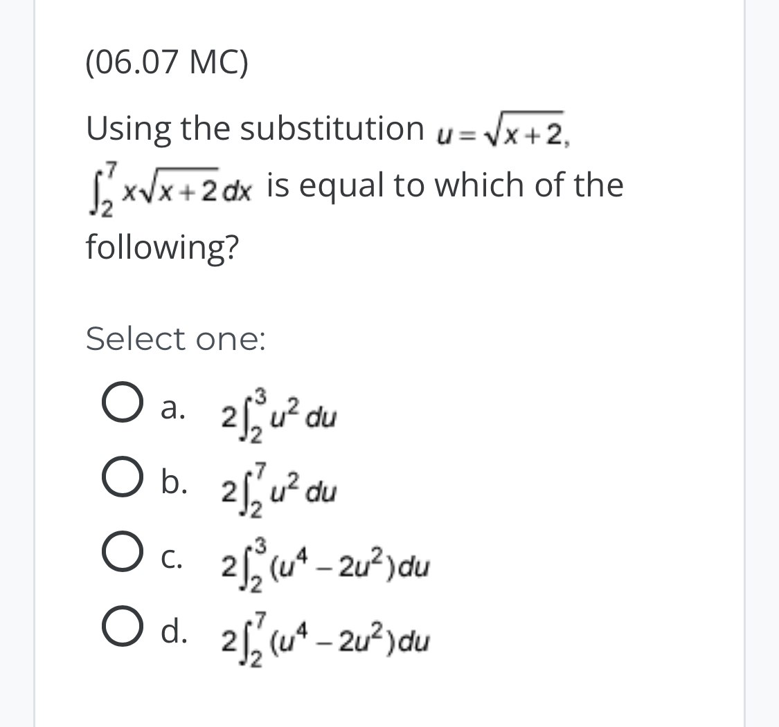Solved (06.07 ﻿MC)Using the substitution u=x+22,∫27xx+22dx | Chegg.com
