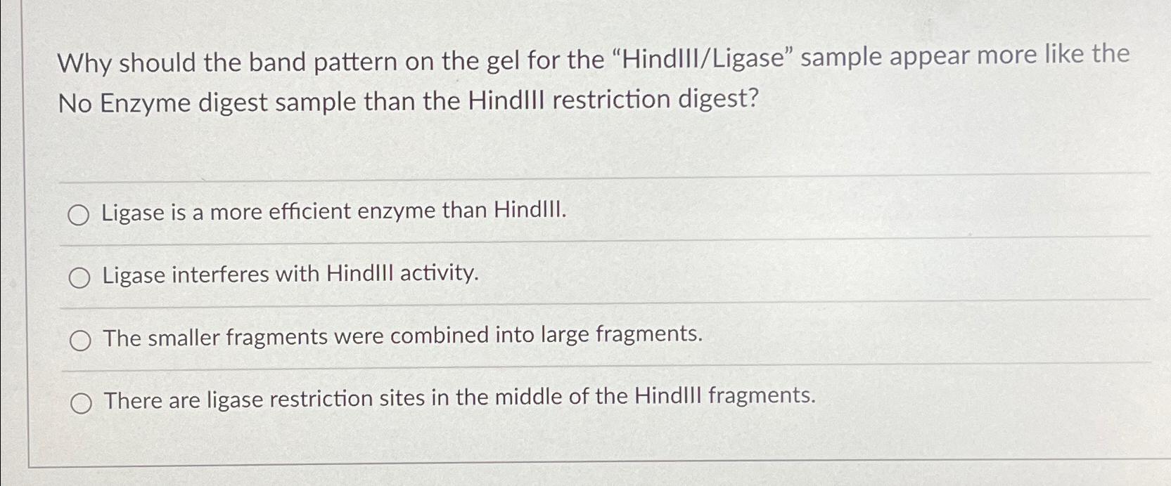 Solved Why should the band pattern on the gel for the | Chegg.com