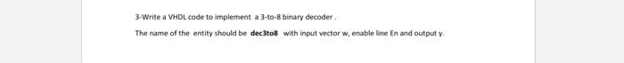 Solved 3-Write a VHDL code to implement a 3-to-8 binary | Chegg.com