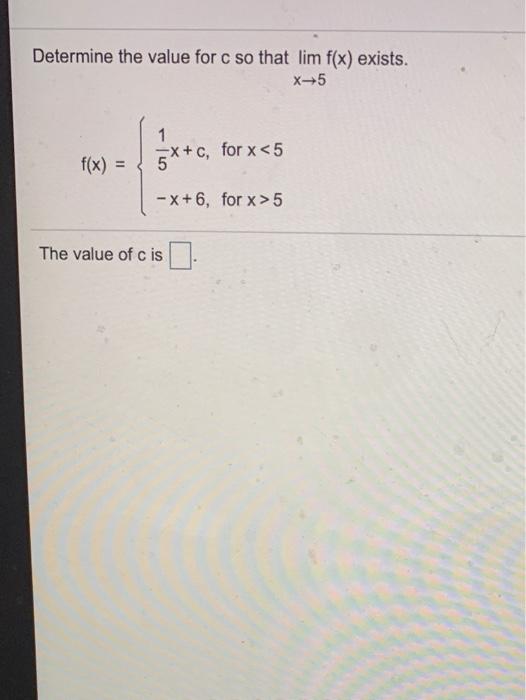 Solved determine the value of c so that the lim f(x) exists. | Chegg.com