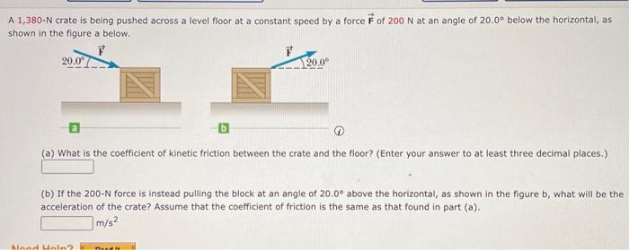 Solved 1,380−N crate is being pushed across a level floor at | Chegg.com
