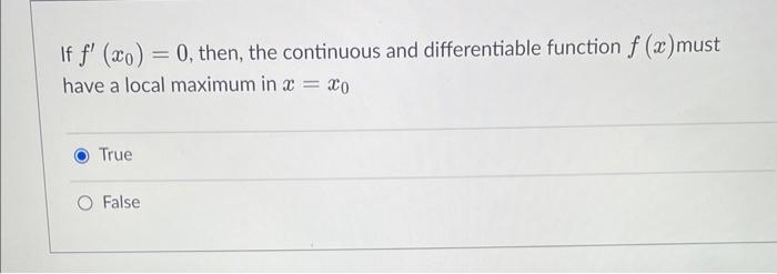 Solved If f′(x0)=0, then, the continuous and differentiable | Chegg.com