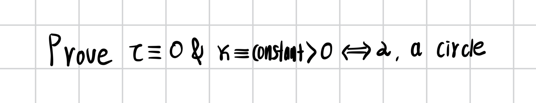 Solved Prove that τ=0 ﻿& κ= ﻿consant>0 ﻿if and only if a is | Chegg.com