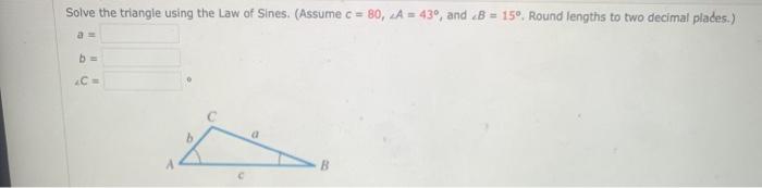 Solved Solve the triangle using the Law of Sines. (Assume c | Chegg.com