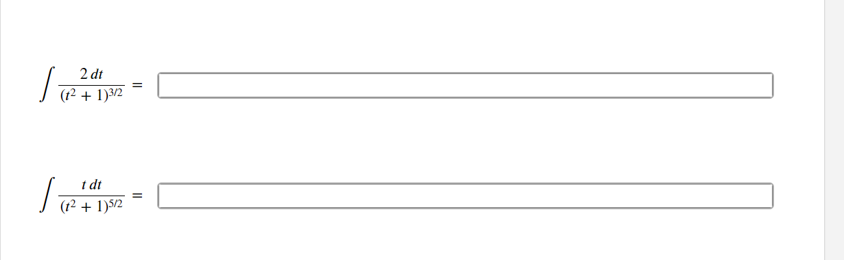 Solved ∫﻿﻿2dt(t2+1)32=∫﻿﻿tdt(t2+1)52= Use the indicated | Chegg.com