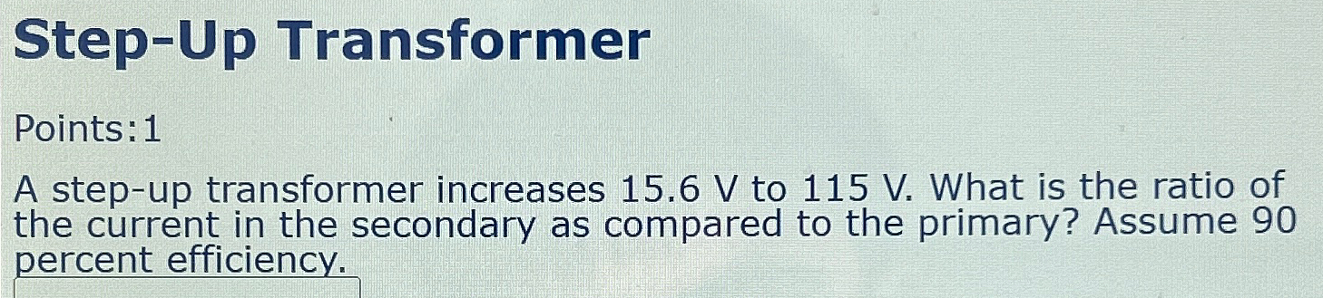 Solved Step-Up TransformerPoints:1A step-up transformer | Chegg.com