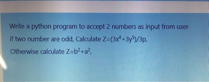 Solved Write a python program to accept 2 numbers as input | Chegg.com