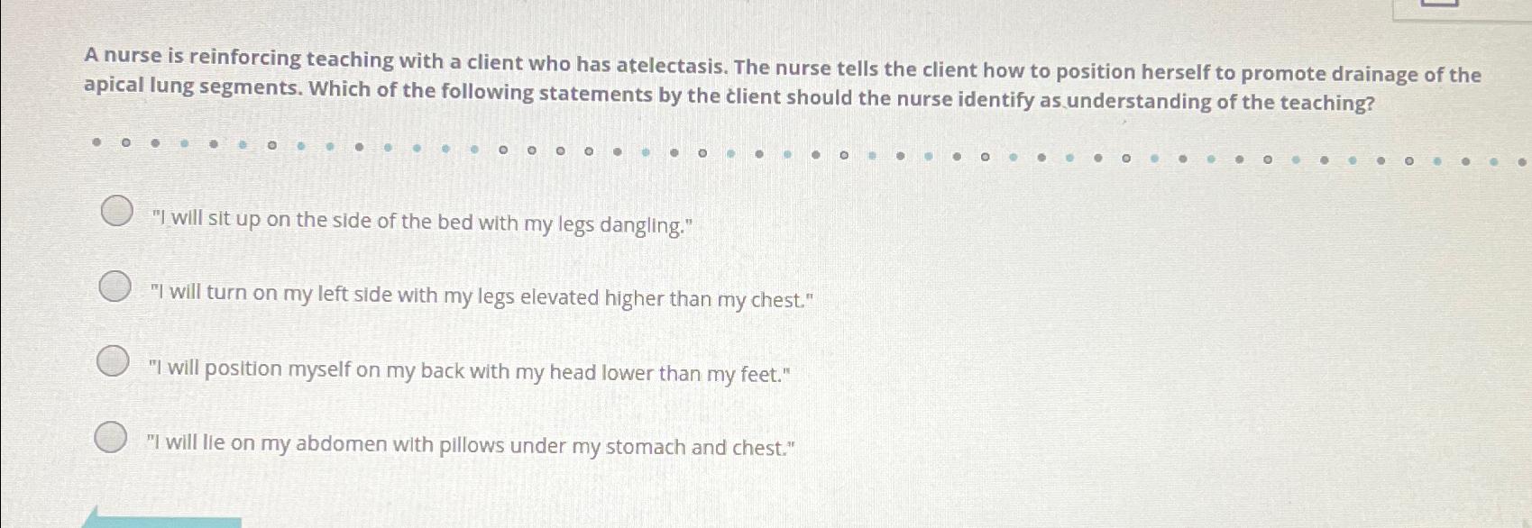 Solved A Nurse Is Reinforcing Teaching With A Client Who Has