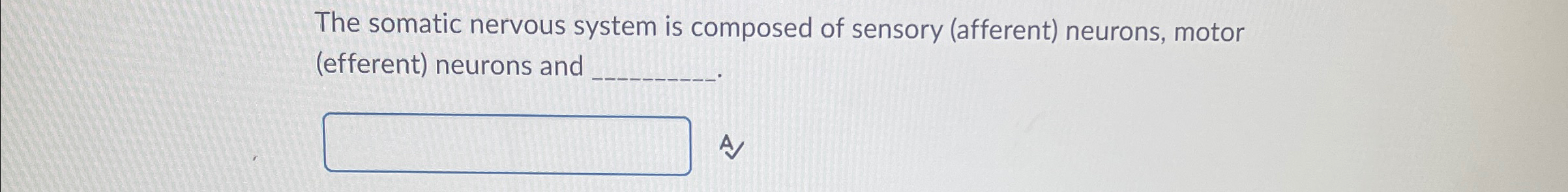 Solved The somatic nervous system is composed of sensory | Chegg.com