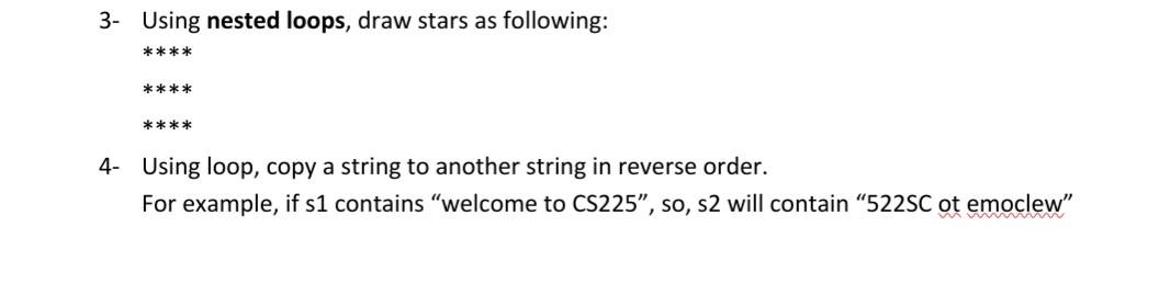 Solved 3- Using nested loops, draw stars as following: **** | Chegg.com