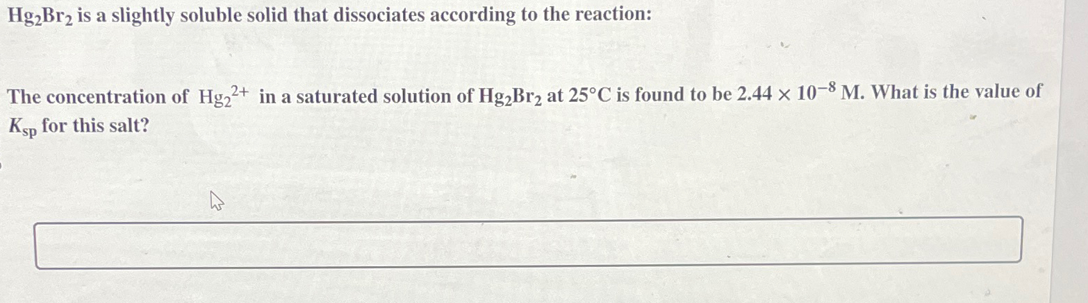 Solved Hg2Br2 ﻿is a slightly soluble solid that dissociates | Chegg.com
